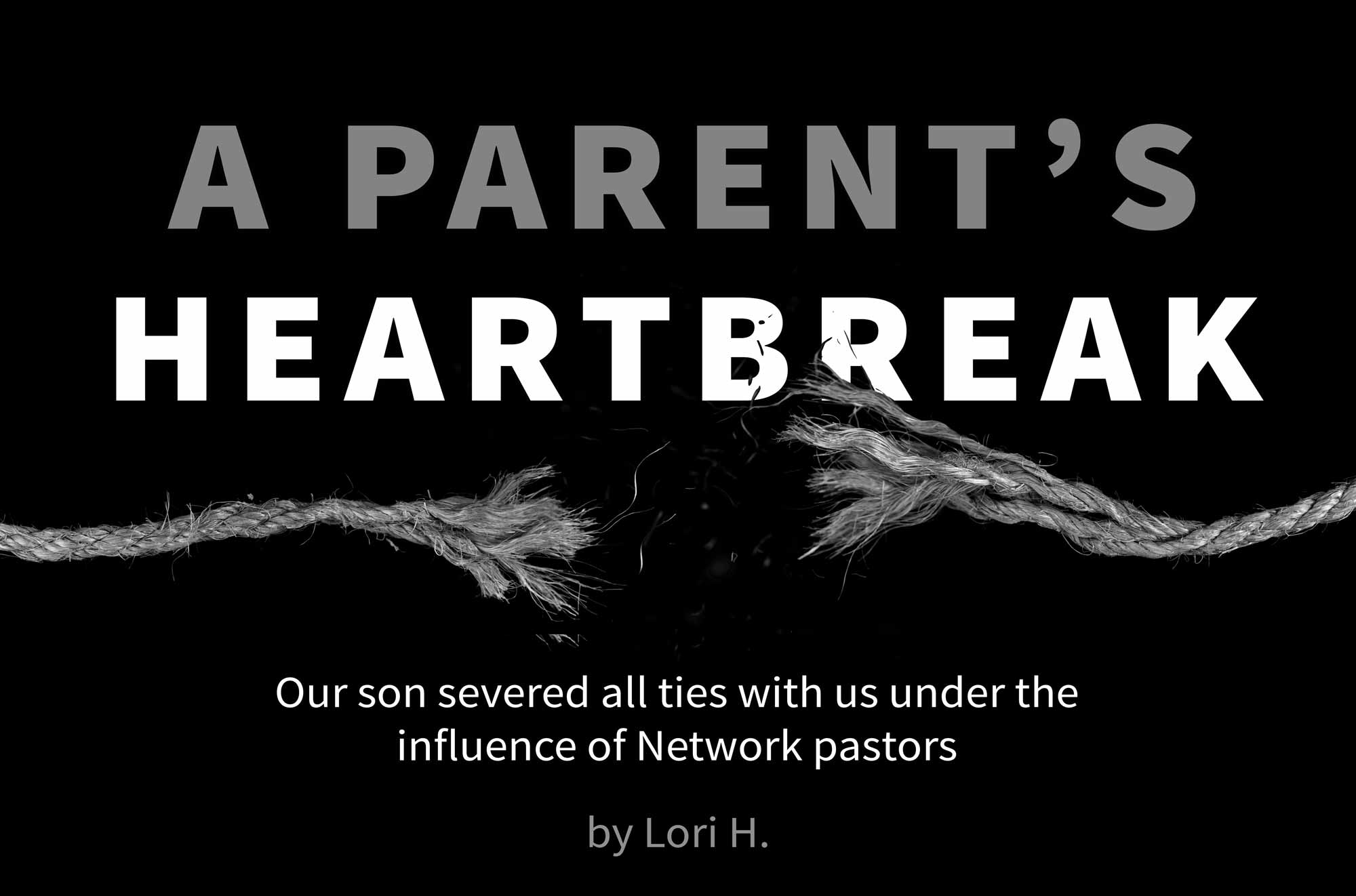A Parent's Heartbreak (Lori H) | LEAVING THE NETWORK
